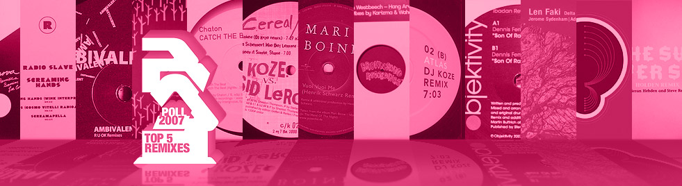 RA Poll: Top 5 remixes of 2007 · Feature RA
