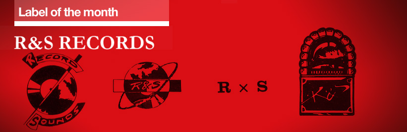 Label of the month: R&S Records · Feature RA