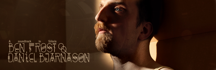 Daniel Bjarnason and Ben Frost: A soundtrack to Solaris · Feature RA