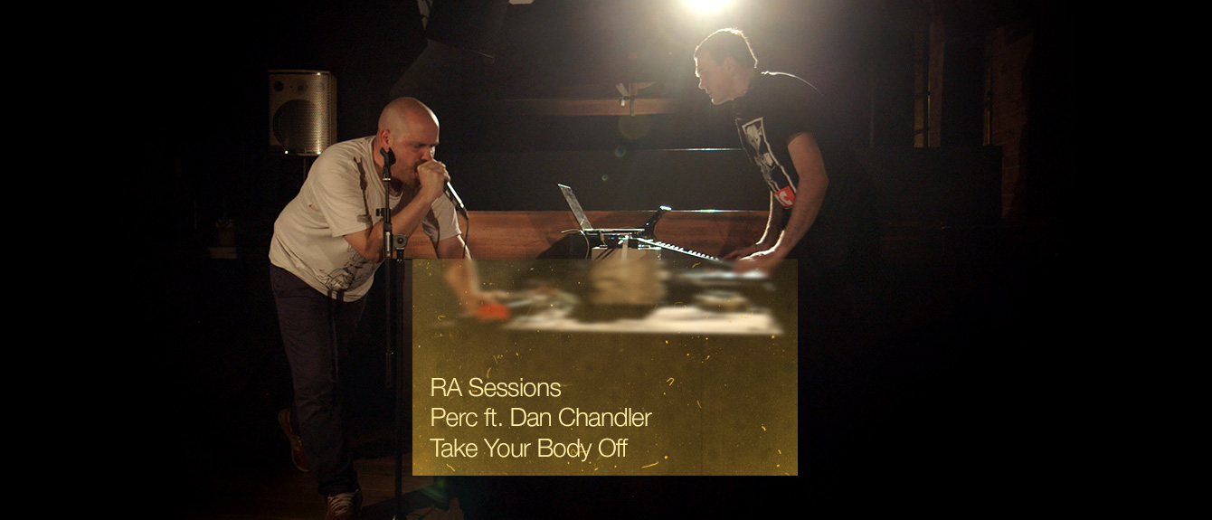 RA Sessions: Perc ft. Dan Chandler - Take Your Body Off RA Films