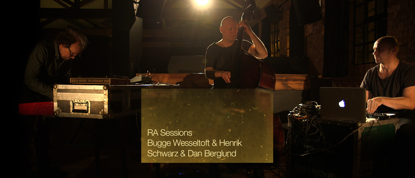 RA Sessions: Bugge Wesseltoft & Henrik Schwarz & Dan Berglund RA Films