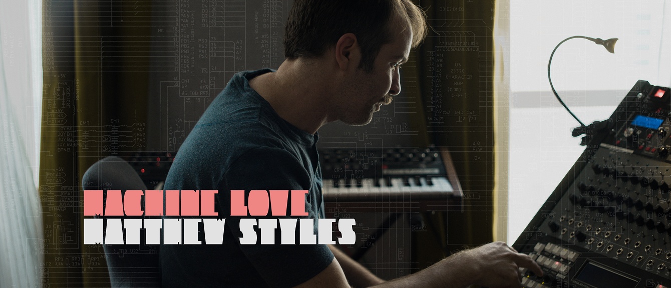 Machine Love: Matthew Styles · Feature RA