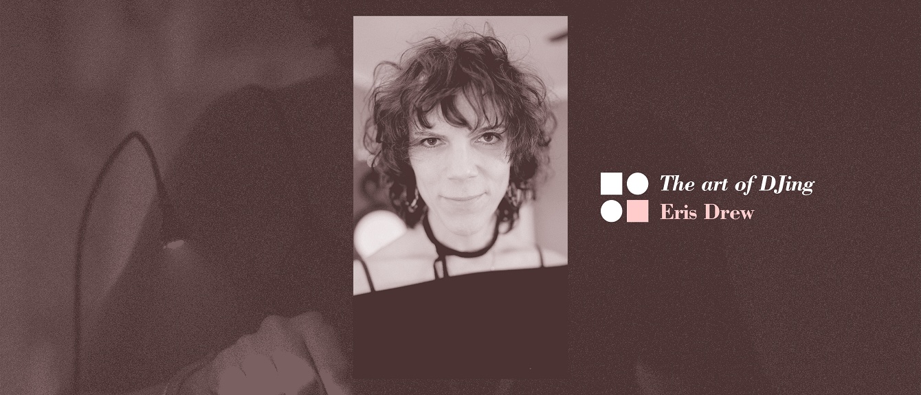 The art of DJing: Eris Drew · Feature RA