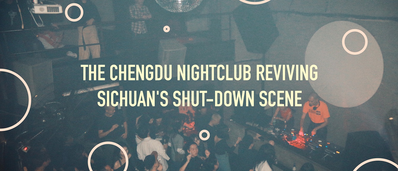 The Chengdu Nightclub Reviving Sichuan's Shut-Down Scene · Feature RA