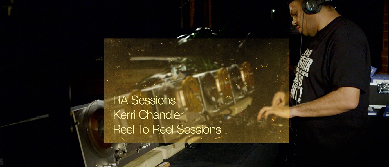 RA Sessions: Kerri Chandler RA Films