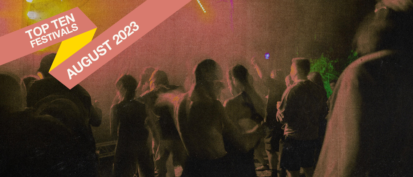 Top Ten August 2023 Festivals · Feature RA