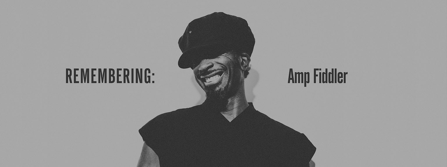 Remembering Amp Fiddler · Feature RA