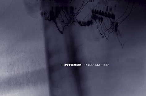 Lustmord returns with new album, Dark Matter · News RA