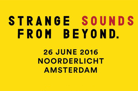 Amsterdam's Strange Sounds From Beyond adds Aurora Halal, Omar ...