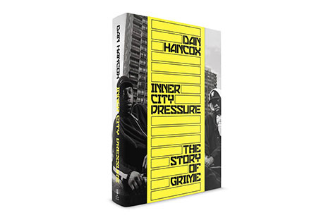 New Dan Hancox book, Inner City Pressure: The Story Of Grime, out in ...