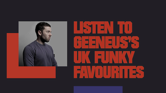 Listen to Geeneus's UK funky favourites · News RA