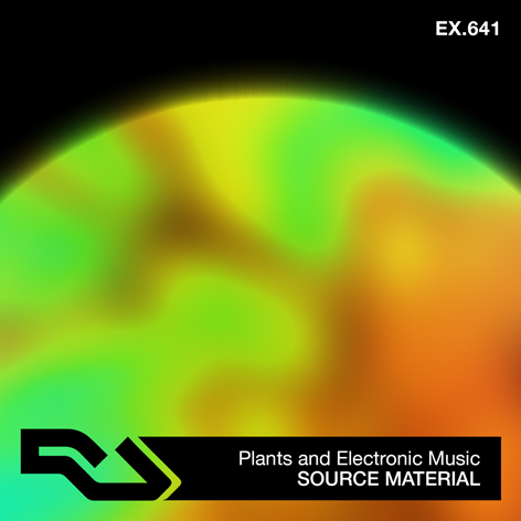 EX.641 Source Material: Plants and Electronic Music RA Exchange