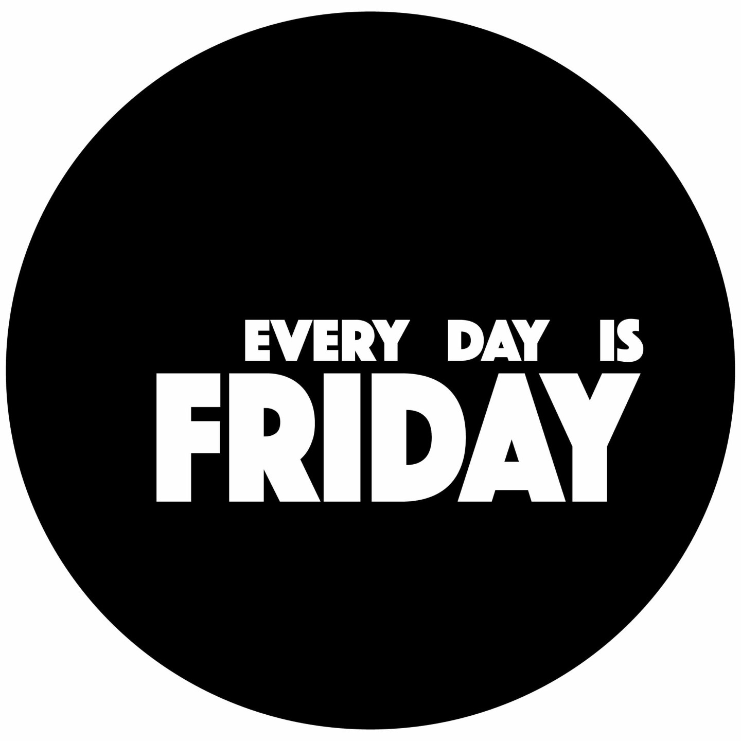 Every day is Friday · Upcoming Events, Tickets & News