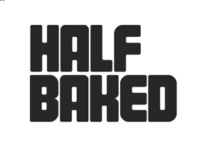 Half Baked · Upcoming Events, Tickets & News