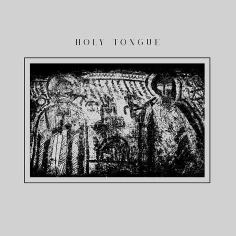 Holy Tongue - Holy Tongue · Single Review RA